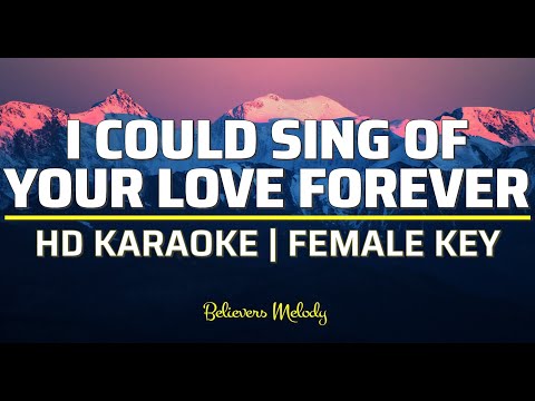 I Could Sing Of Your Love Forever | KARAOKE - Female Key