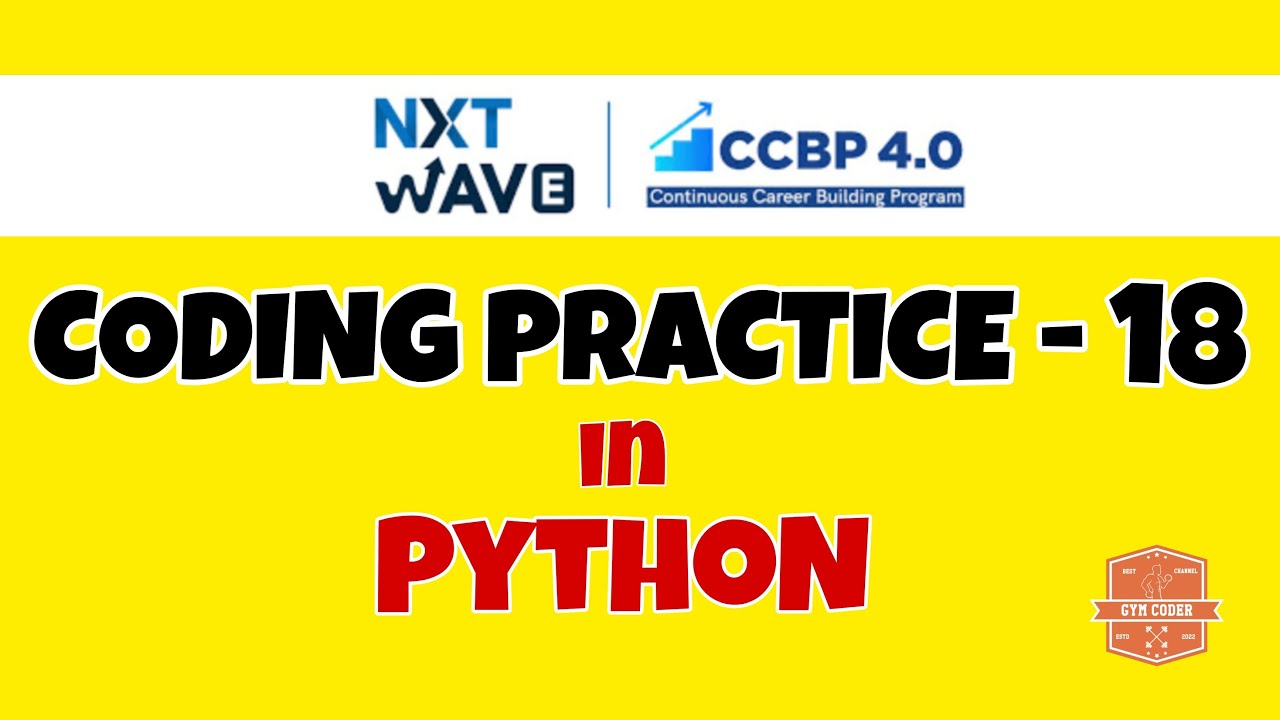Coding Practice - 18 | PYTHON | NXTWAVE | CCBP | Code Solutions By GYM CODER | PYTHON CP SERIES |