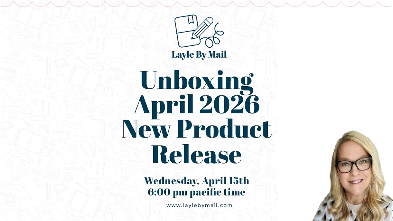 REVEAL!  April 2026 Product Release | Layle By Mail