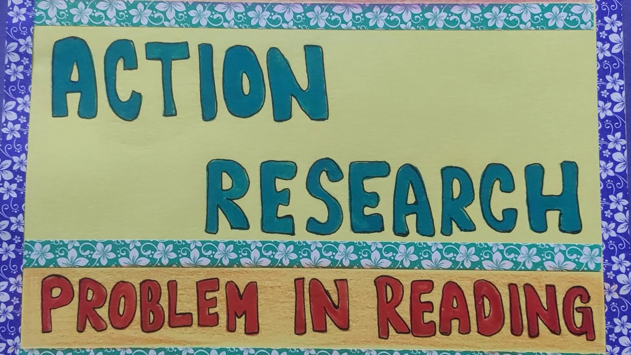 Action Research File (Problem in Reading) For D.El.Ed.