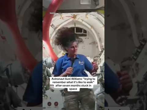 Astronaut Suni Williams, stuck in space, says she's "trying to remember what it's like to walk"