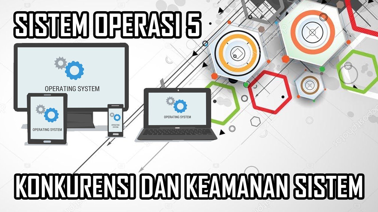 SISTEM OPERASI 5 - KONKURENSI DAN KEAMANAN SISTEM