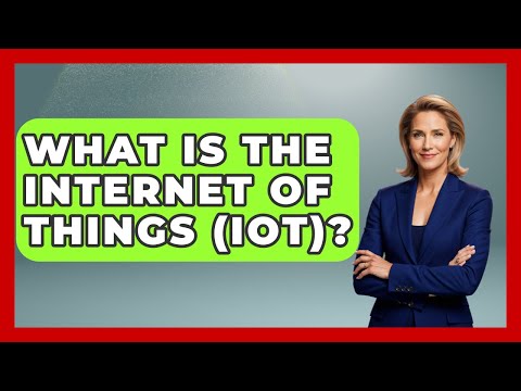 What Is The Internet Of Things (IoT)? - Civil Engineering Explained