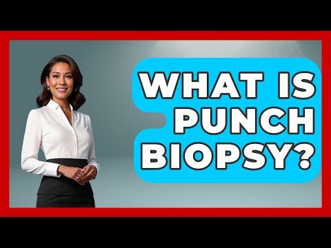 What Is Punch Biopsy? - Oncology Support Network