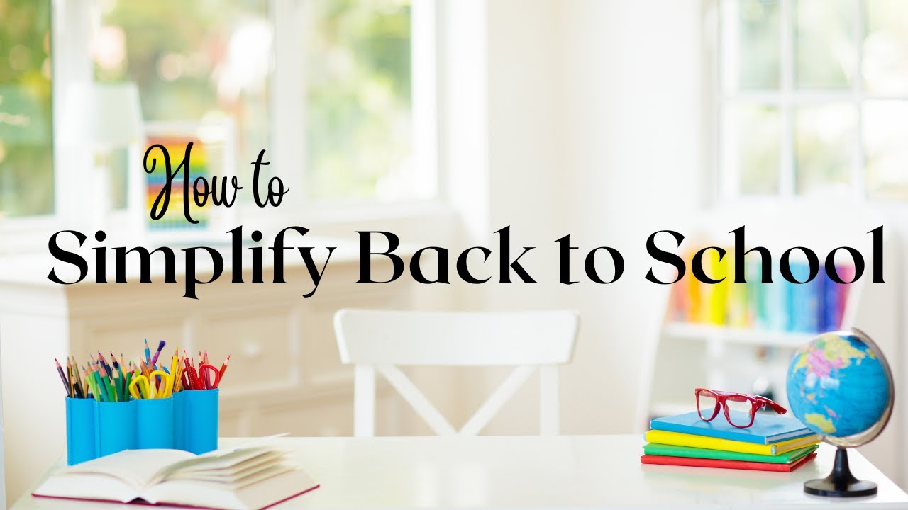 5 WAYS TO SIMPLIFY GOING BACK TO SCHOOL | How to help your kids transition to School Routine