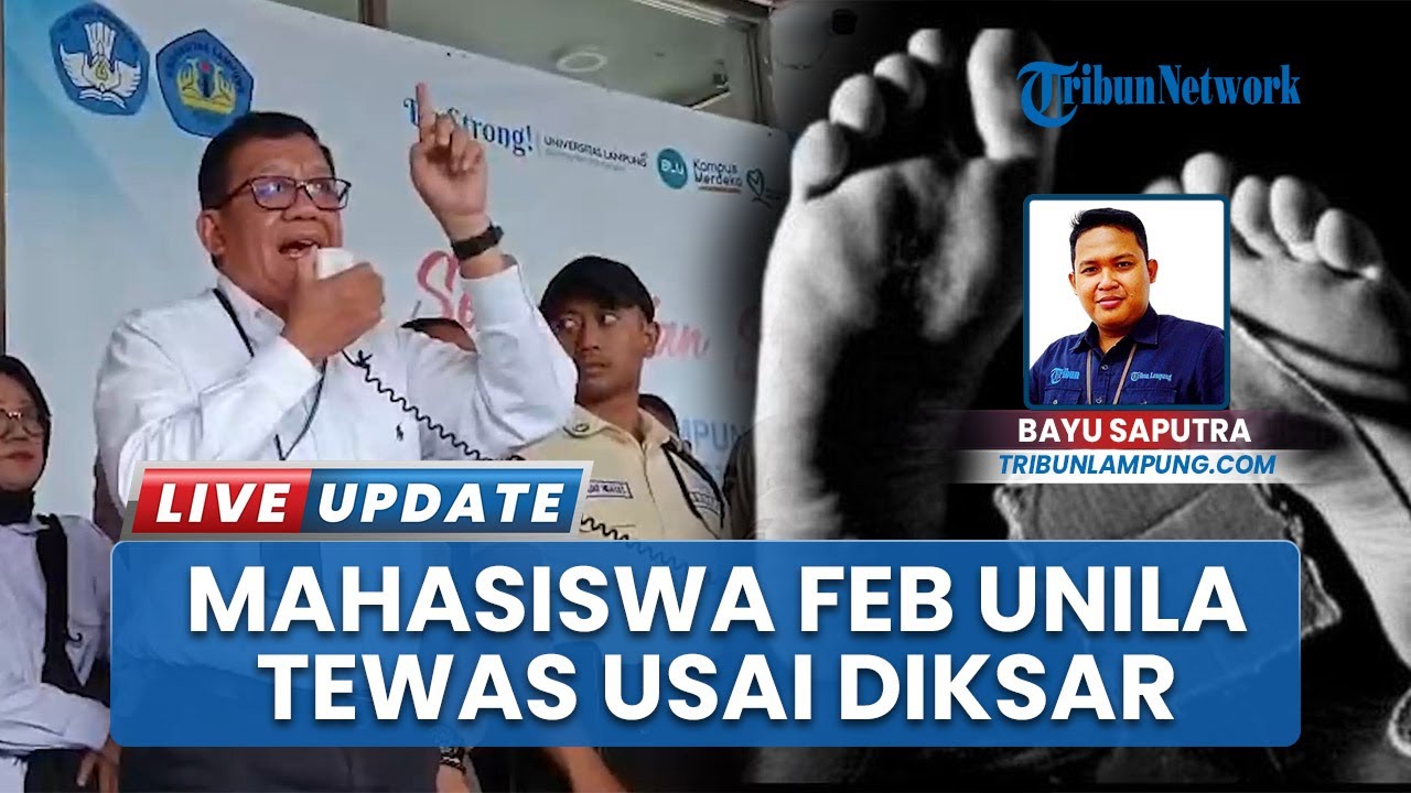 Mahasiswa FEB Unila Tewas Diduga Dianiaya Senior saat Diksar, Bentuk ...