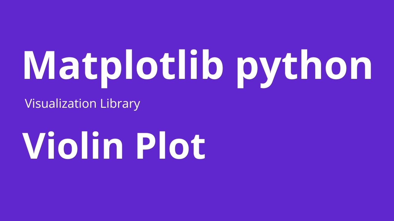 Violin Plot - How to Create Violin Plot Matplotlib in Python