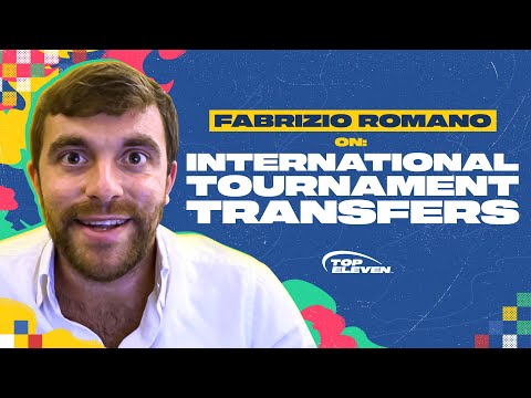 Fabrizio Romano on... | International Tournament Transfers | Top Eleven