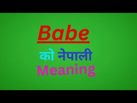what is the Nepali meaning of babe ?(babe) ko Nepali meaning k ho ? babe ko Nepali meaning