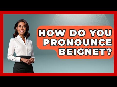 How Do You Pronounce Beignet? - United States Revealed