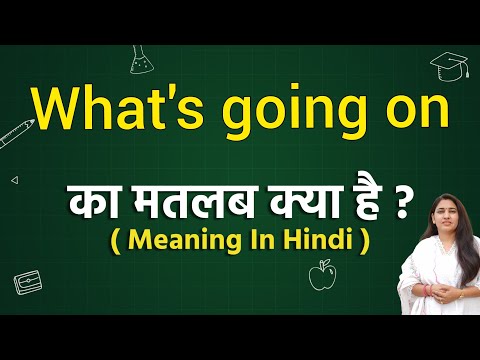 What's going on meaning in hindi | what's going on ka matlab kya hota hai | word meaning