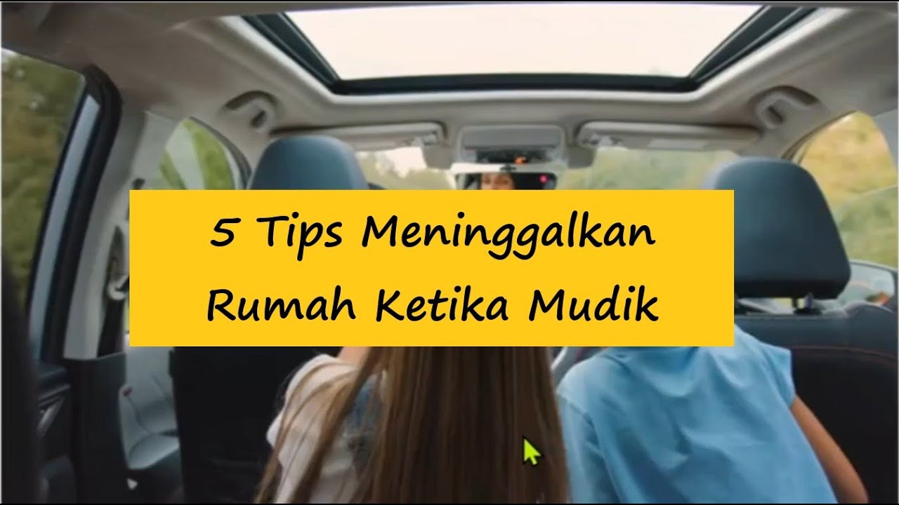 5 Tips Meninggalkan Rumah Ketika Mudik