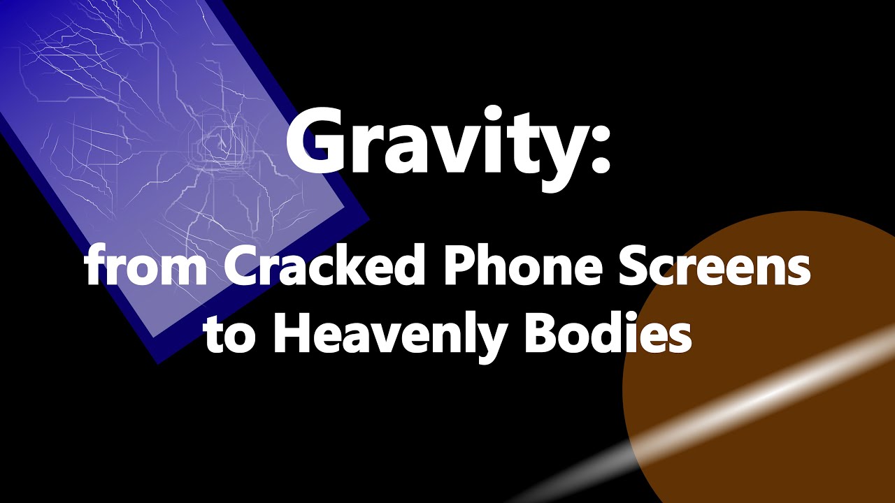 Gravity: From Cracked Phone Screens to Heavenly Bodies