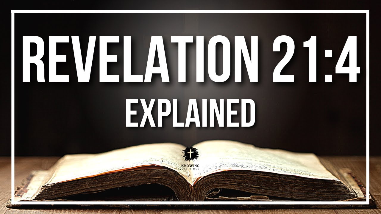 REVELATION 21:4 Explained - What Does The Bible Verse REVELATION 21:4 [KJV] REALLY Mean?