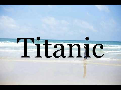 How To Pronounce Titanic🌈🌈🌈🌈🌈🌈Pronunciation Of Titanic