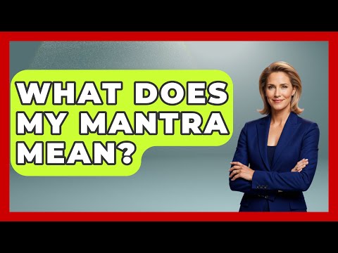 What Does My Mantra Mean? - Buddhism Reflections
