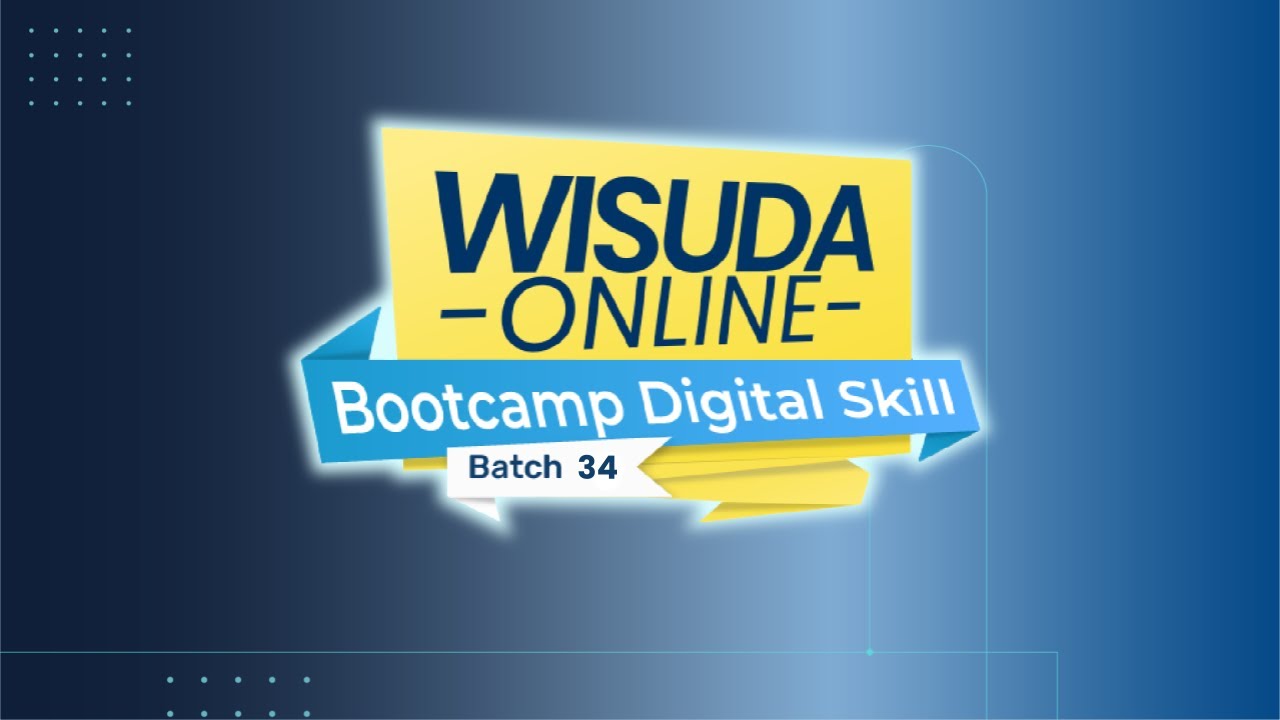 Wisuda Online Batch 34 Bootcamp Digital Skill
