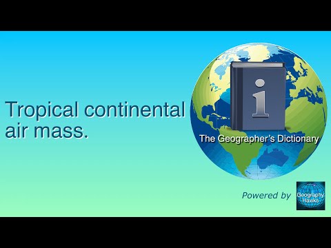 Tropical continental air mass. The Geographer’s Dictionary. Powered by @GeographyHawks