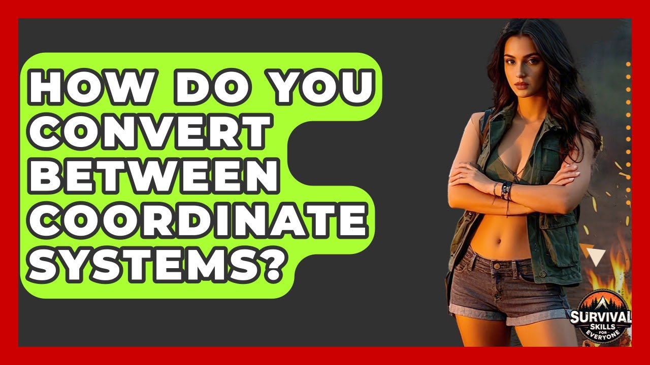 How Do You Convert Between Coordinate Systems? - Survival Skills for Everyone