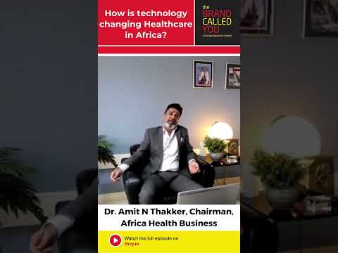 How is Technology Changing Healthcare in Africa | Dr Amit N Thakker | Africa Health Business