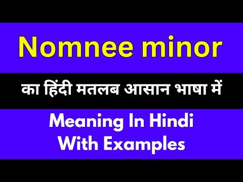 Nomnee minor meaning in Hindi/Nomnee minor का अर्थ या मतलब क्या होता है.