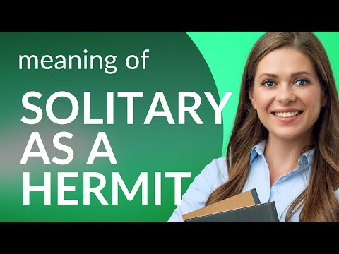 Unraveling the Mystery of "Solitary as a Hermit"