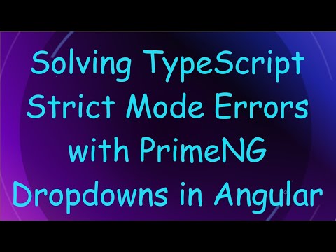 Solving TypeScript Strict Mode Errors with PrimeNG Dropdowns in Angular
