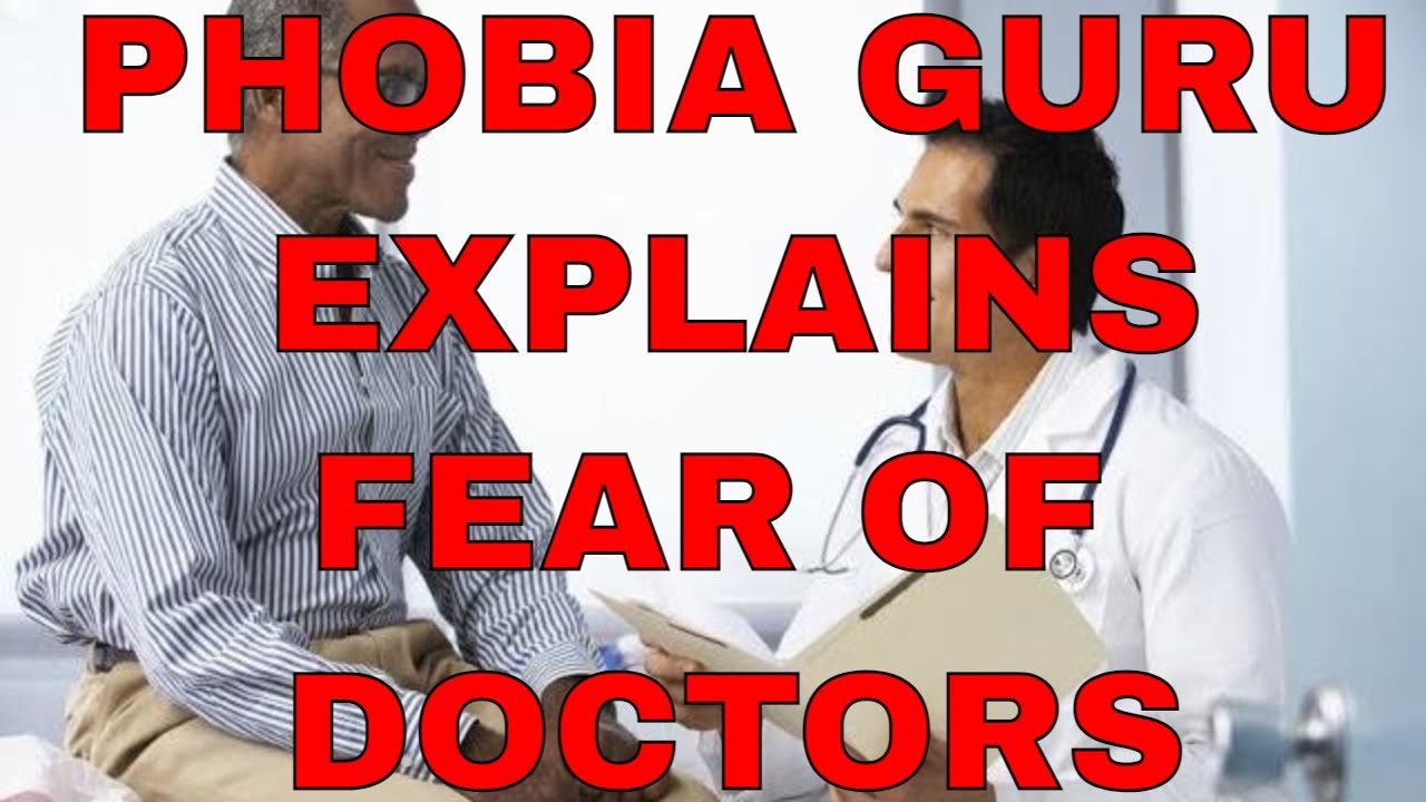 Fear Of Doctors - Iatrophobia