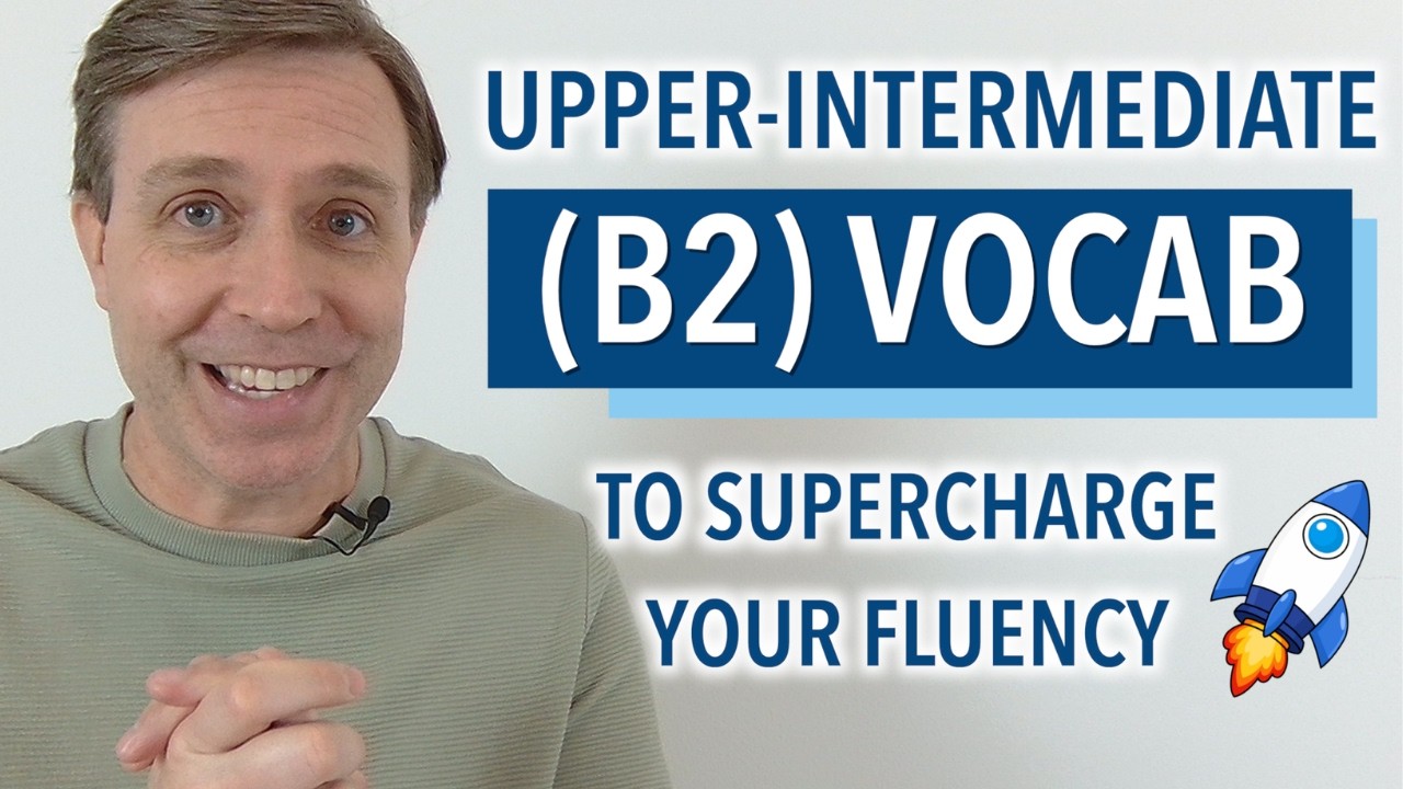 Upper-Intermediate B2 Vocabulary Every Fluent Speaker Knows