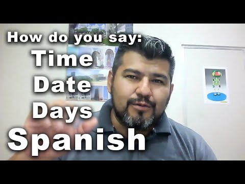 How do you say the time, date and days in Spanish