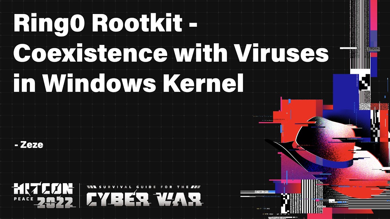 Ring0 Rootkit - Coexistence with Viruses in Windows Kernel｜HITCON PEACE 2022