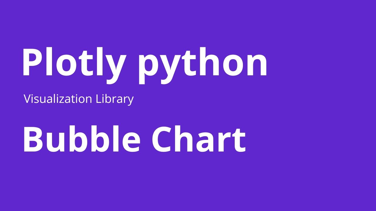 Bubble Chart - How to Create Bubble Chart using Plotly in Python