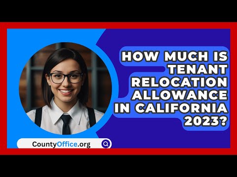 How Much Is Tenant Relocation Allowance In California 2023? - CountyOffice.org