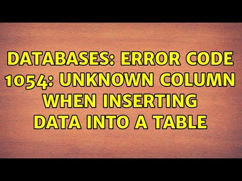 Databases: Error code 1054: Unknown column when inserting data into a table