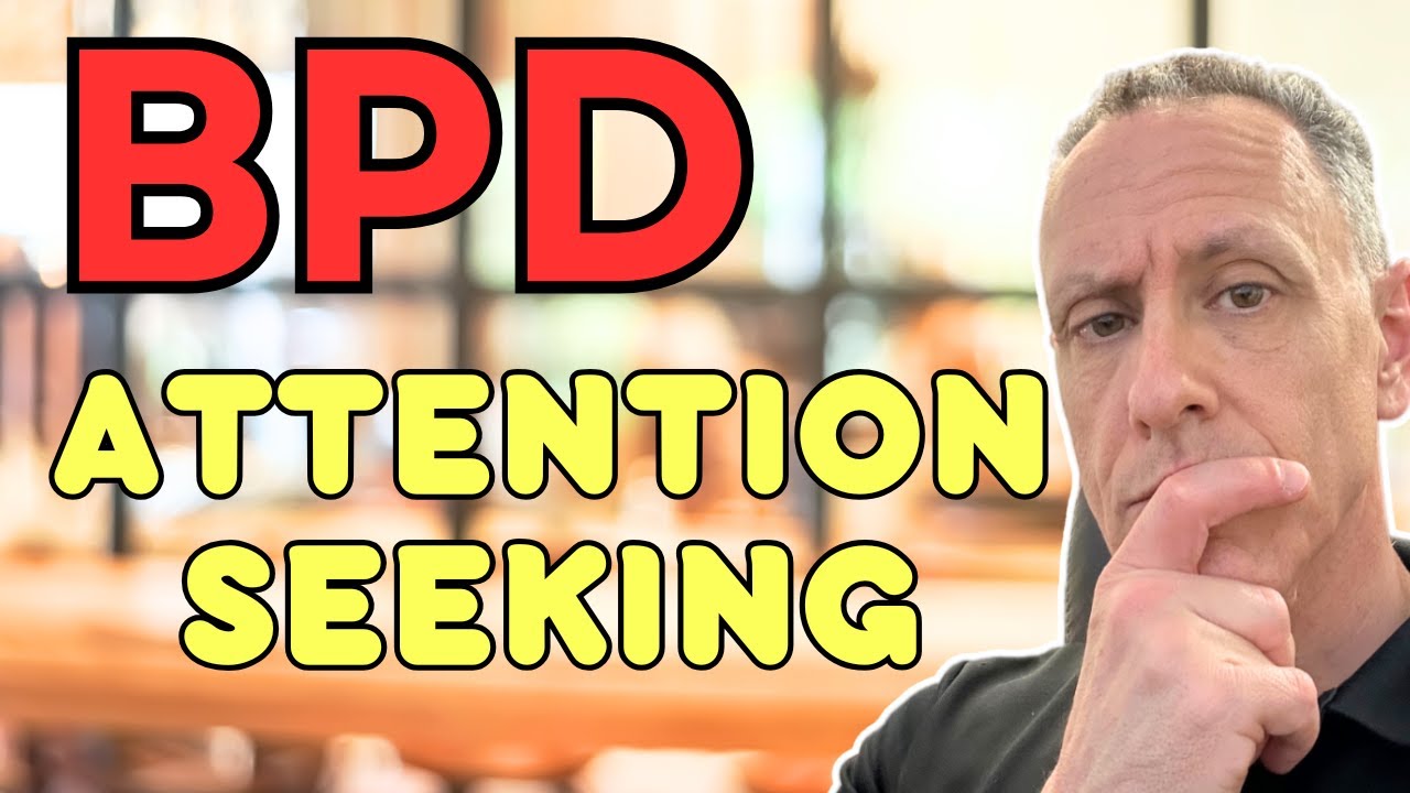 The Truth About BPD Attention Seeking Behaviors Explained | Dr. Daniel Fox