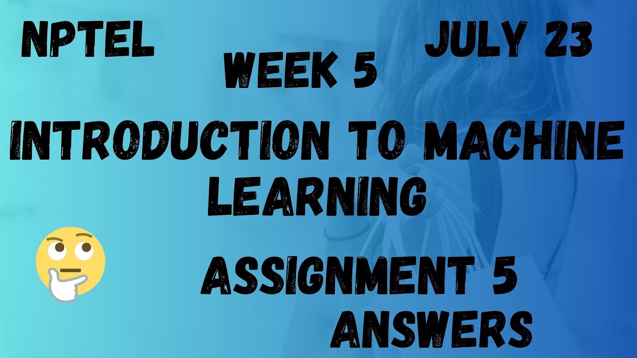 Assignment 5 | Introduction To Machine Learning Week 5 | NPTEL @HanumansView