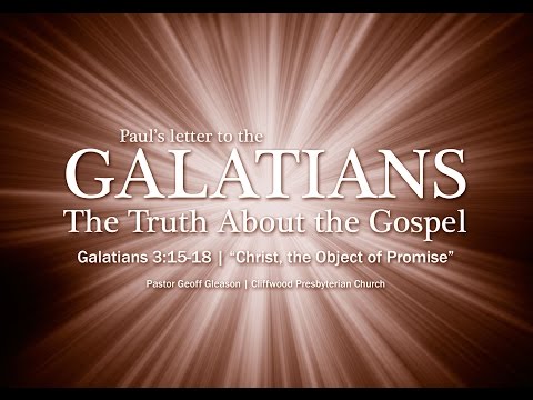 Galatians 3:15-18 "Christ, the Object of Promise"