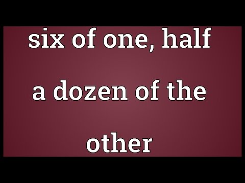 Six of one, half a dozen of the other Meaning