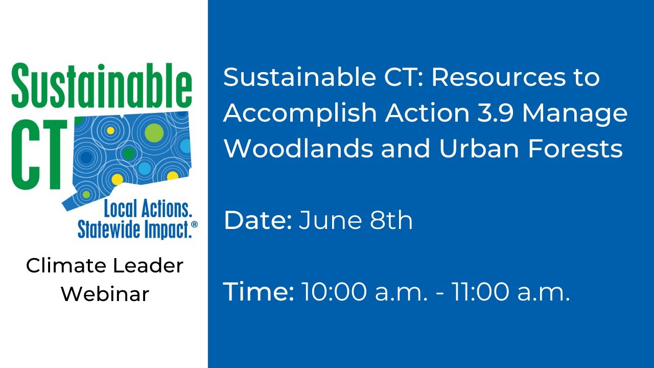 Sustainable CT: Resources to Accomplish Action 3.9 Manage Woodlands and Urban Forests
