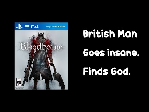 Bloodborne Explained by an Idiot