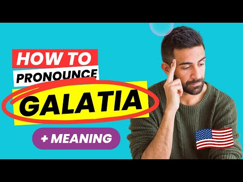 How to Pronounce "Galatia" (Correctly) in American English