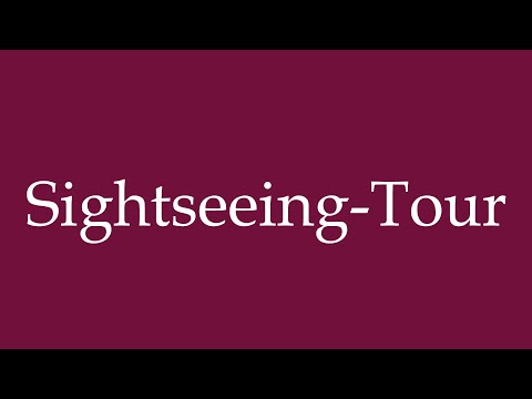 How to Pronounce ''Sightseeing-Tour'' Correctly in German