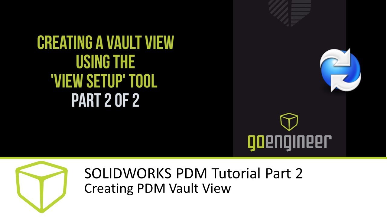 SOLIDWORKS PDM Tutorial Part 2 – Creating PDM Vault View