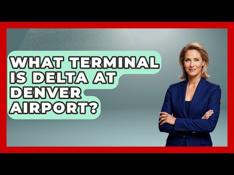 What Terminal Is Delta At Denver Airport? - Air Traffic Insider