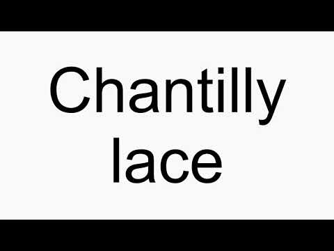 How to pronounce Chantilly lace