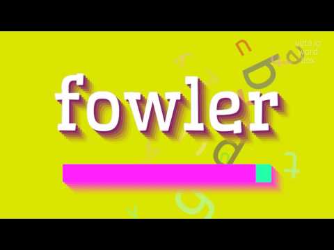 FOWLER - HOW TO PRONOUNCE FOWLER?