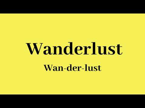 How to Pronounce Wanderlust