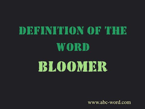 Definition of the word "Bloomer"