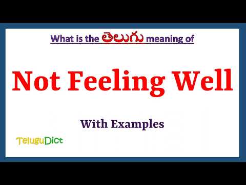 Not Feeling Well Meaning in Telugu | Not Feeling Well in Telugu | Not Feeling Well in Telugu Dict. |