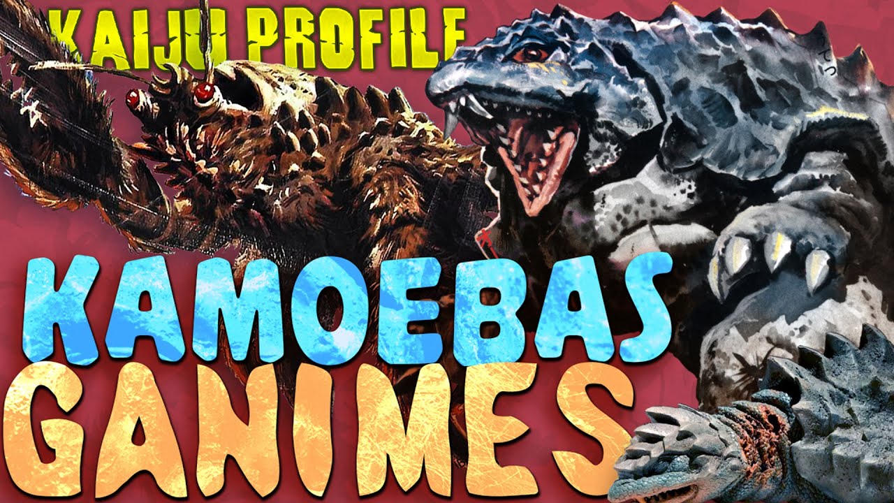 Kamoebas & Ganimes ｜ KAIJU PROFILE 【wikizilla.org】